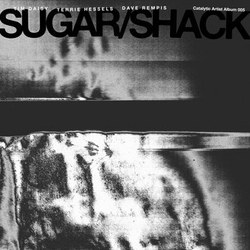 SUGAR / SHACK [CAA - 005] - Catalytic Sound